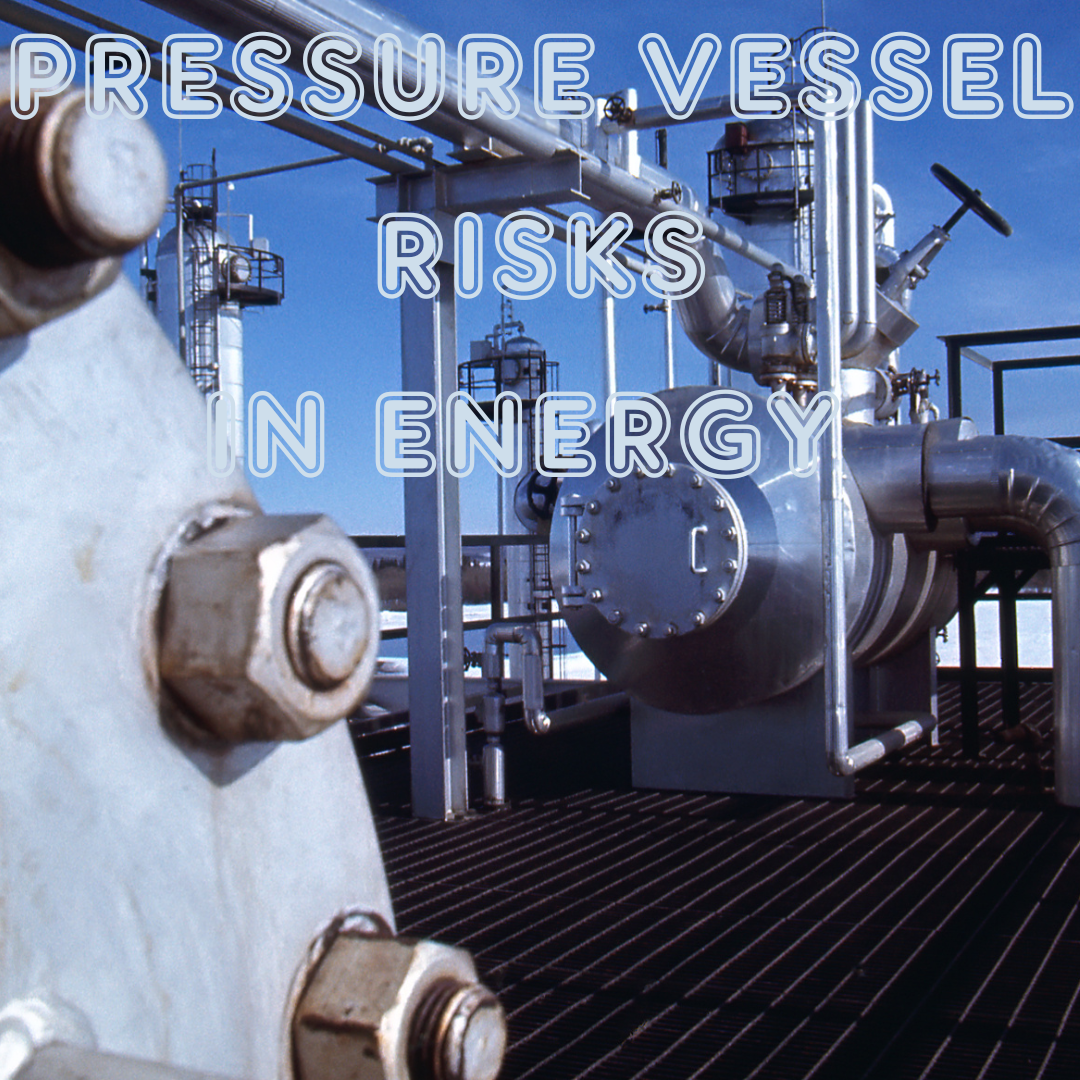What can go wrong with pressure vessels? – Energy Risk Engineering Insights